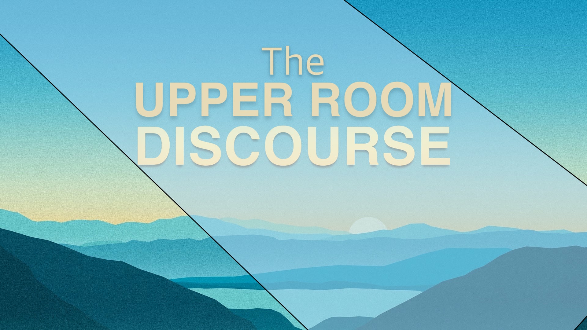 The Upper Room Discourse – Vimeo thumbnail – One Love Ministries